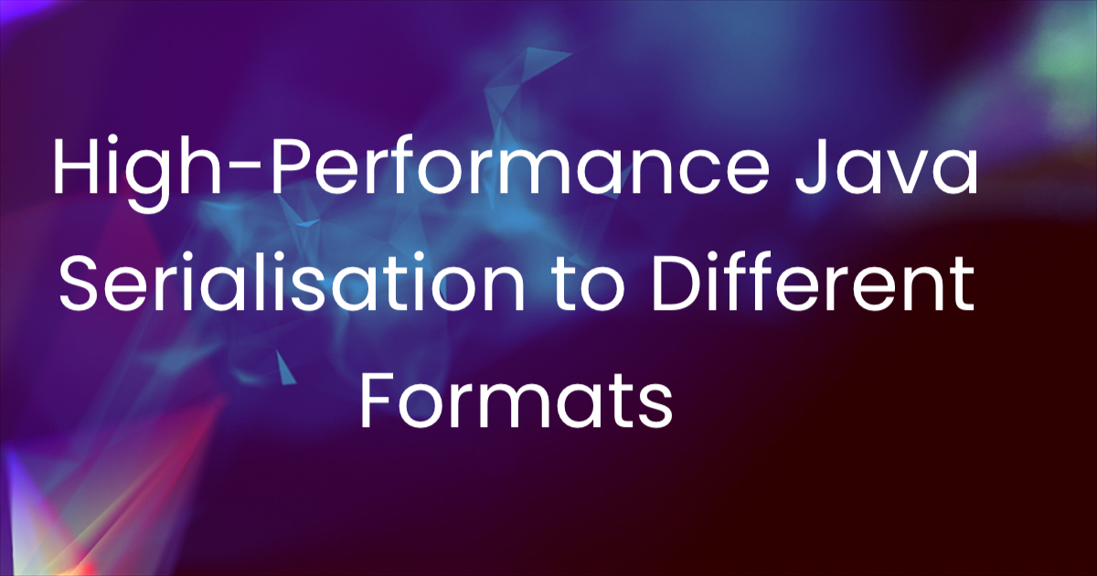 High-Performance Java Serialisation to Different Formats - Chronicle ... High-Performance Java Serialisation to Different Formats - Chronicle ...